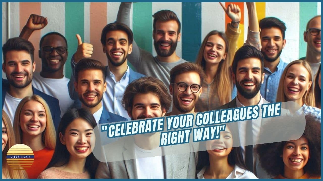 "Celebrate Your Colleagues the Right Way!" - Dibey Media